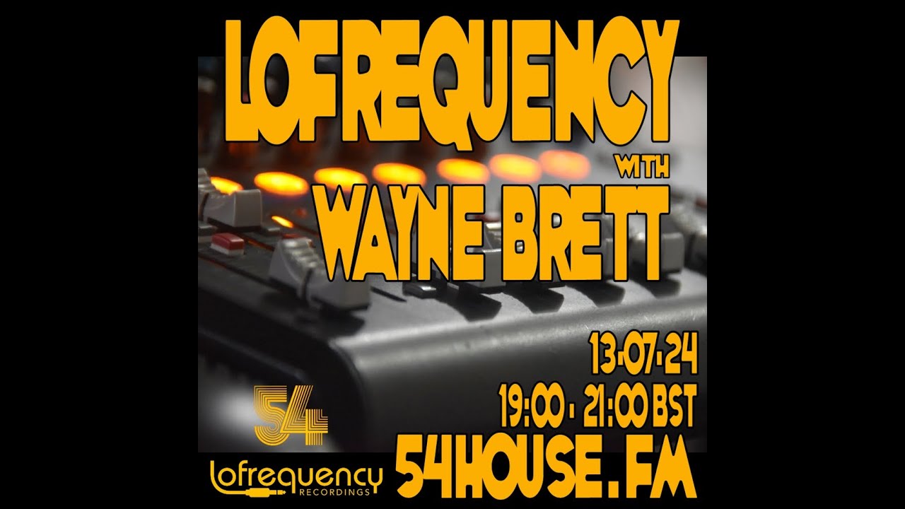 Lofrequency With Wayne Brett 13-07-24 - YouTube