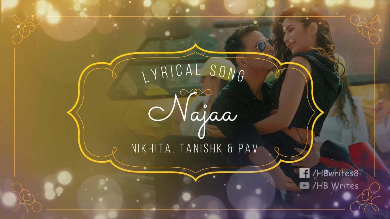 Najaa Full Song (LYRICS) Nikhita Gandhi, Pav Dharia, Tanishk Bagchi ...