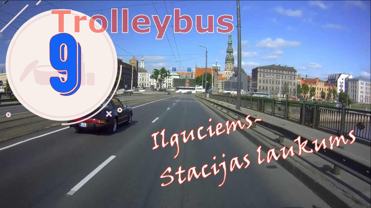 Riga.Trolleybus № 9. Route: Ilguciems-Stacijas laukums. - YouTube