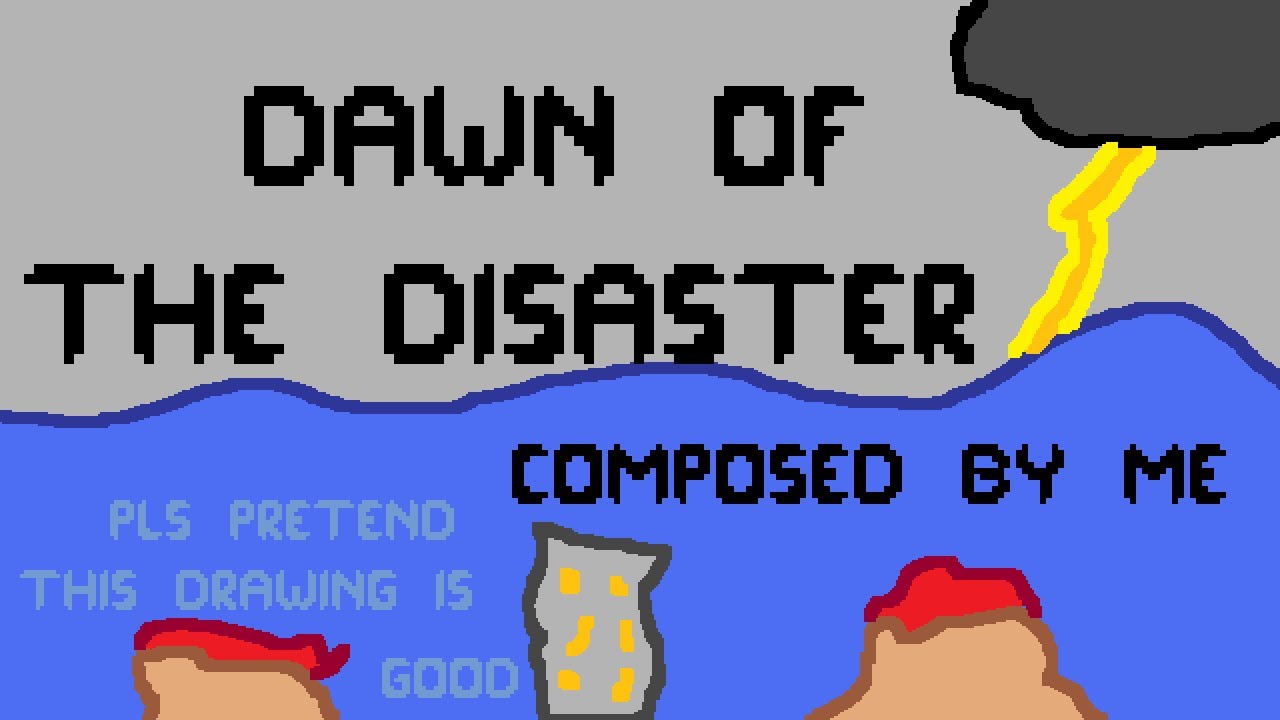 Dawn of the Disaster - By Squidington - YouTube