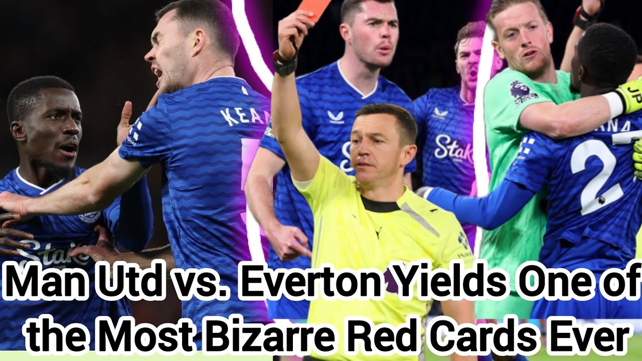 Man Utd vs. Everton Yields One of the Most Bizarre Red Cards Ever# ...