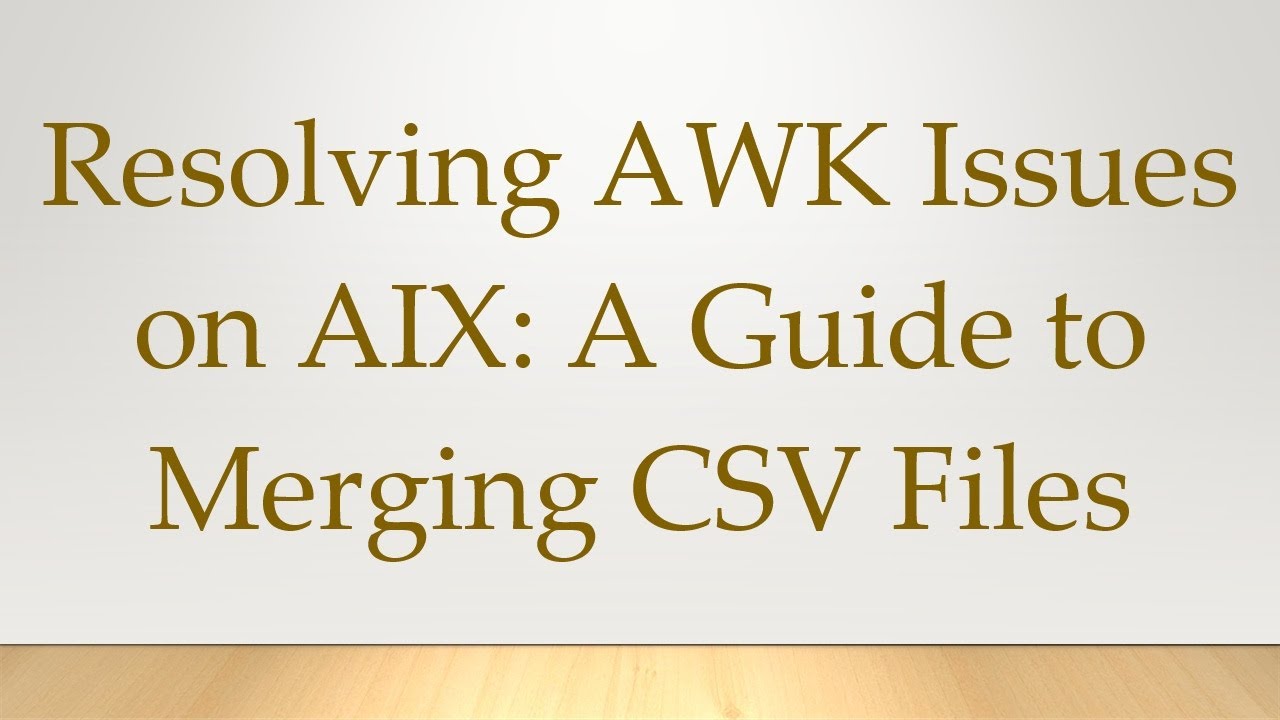 Resolving AWK Issues on AIX: A Guide to Merging CSV Files - YouTube