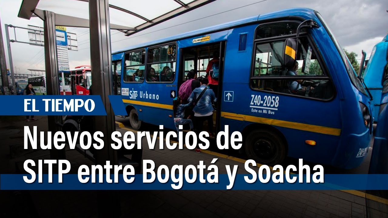 Nuevos servicios de SITP entre Bogotá y Soacha | El Tiempo - YouTube