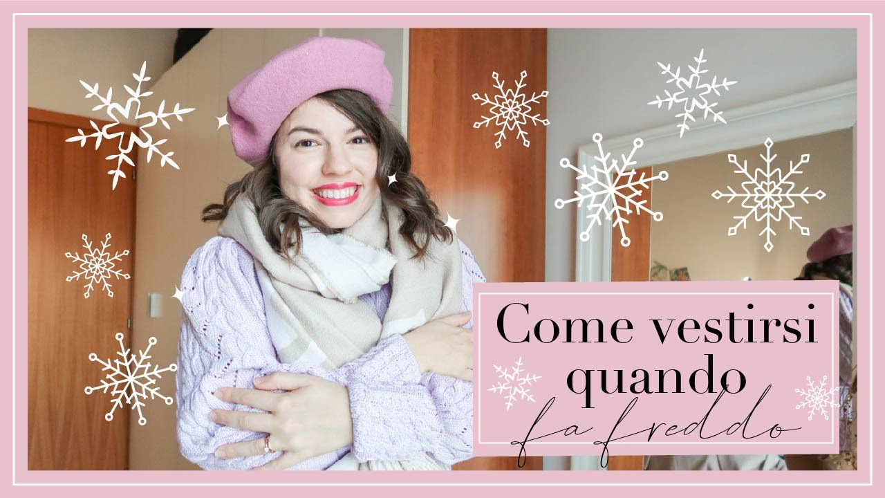 Come vestirsi quando fa freddo ️ // Calde con stile ~ Effe Rose - YouTube