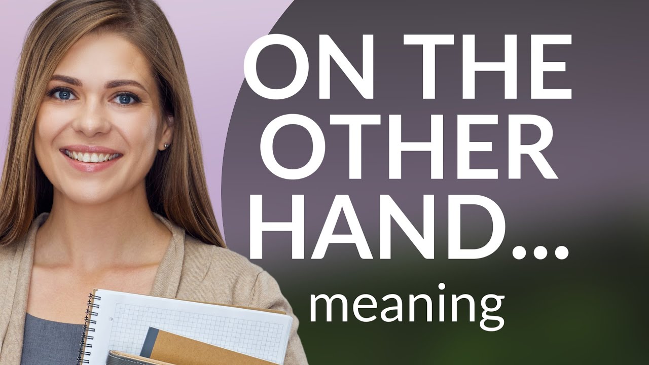Understanding "On the other hand": A Guide to Contrast and Comparison ...