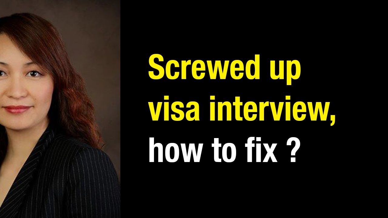 Screwed Up Visa Interview How To Fix YouTube screwed-up-visa-interview-how-to-fix-youtube
