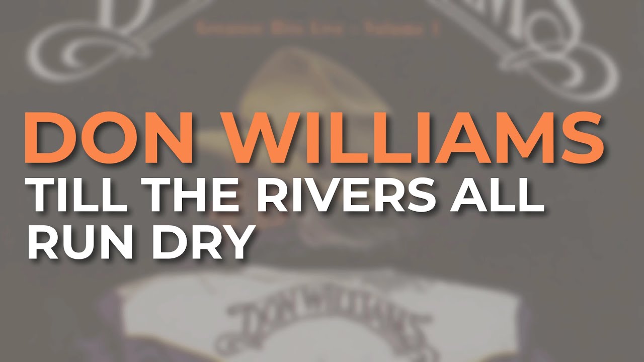 Don Williams - Till The Rivers All Run Dry (Live) (Official Audio ...