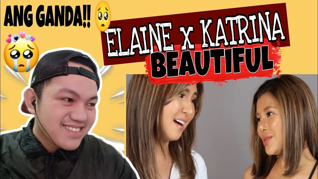BEAUTIFUL by ELAINE and KATRINA || FIRST TIME || REACTION VIDEO || Alfieee Jayyy - YouTube