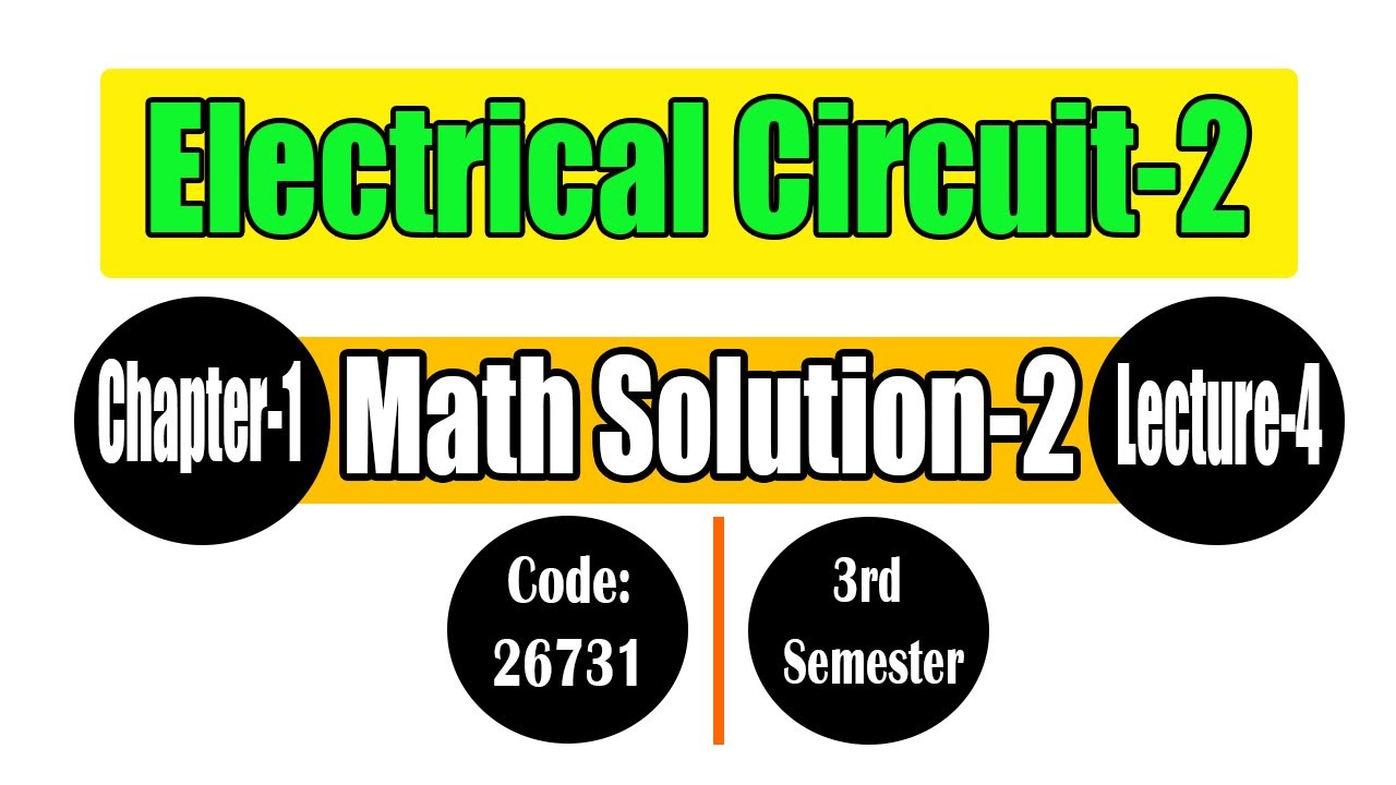 Lecture-4 (26731 Math Solution) Sub: Electrical Circuit-2 - YouTube