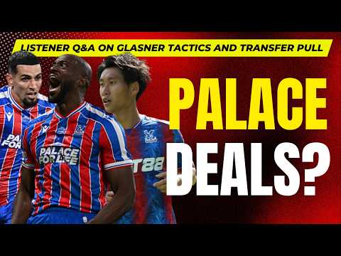 Crystal Palace players to sign? | Top eight target?