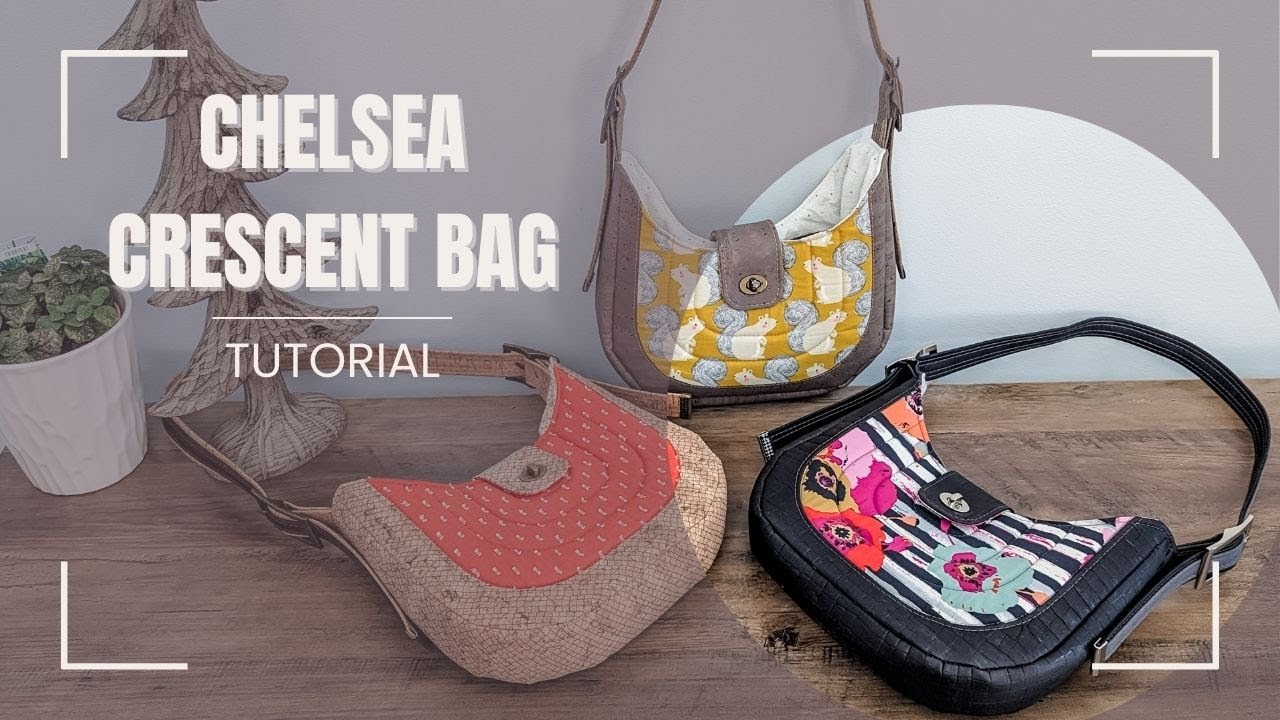 Chelsea Crescent Bag Tutorial - YouTube