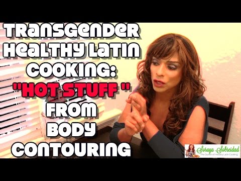 Transgender Healthy Latin Cooking Hot Suff from Body Contouring