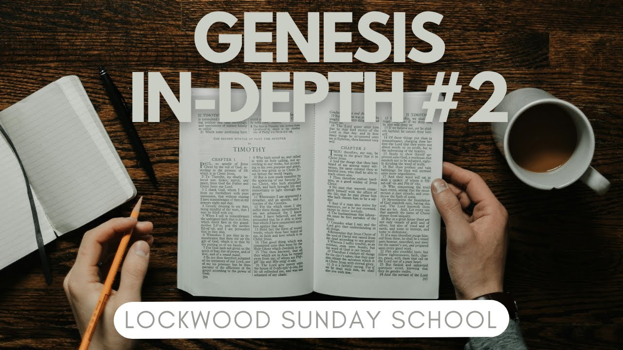 Genesis In-Depth #2 (Lockwood Sunday School 4/21/24) S5EP2 - YouTube