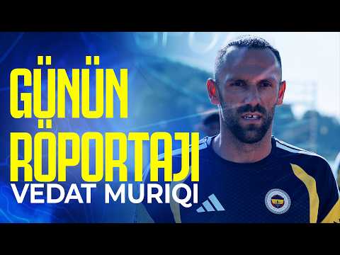 Yeni Transferimiz Vedat Muriqi ile Günün Röportajı