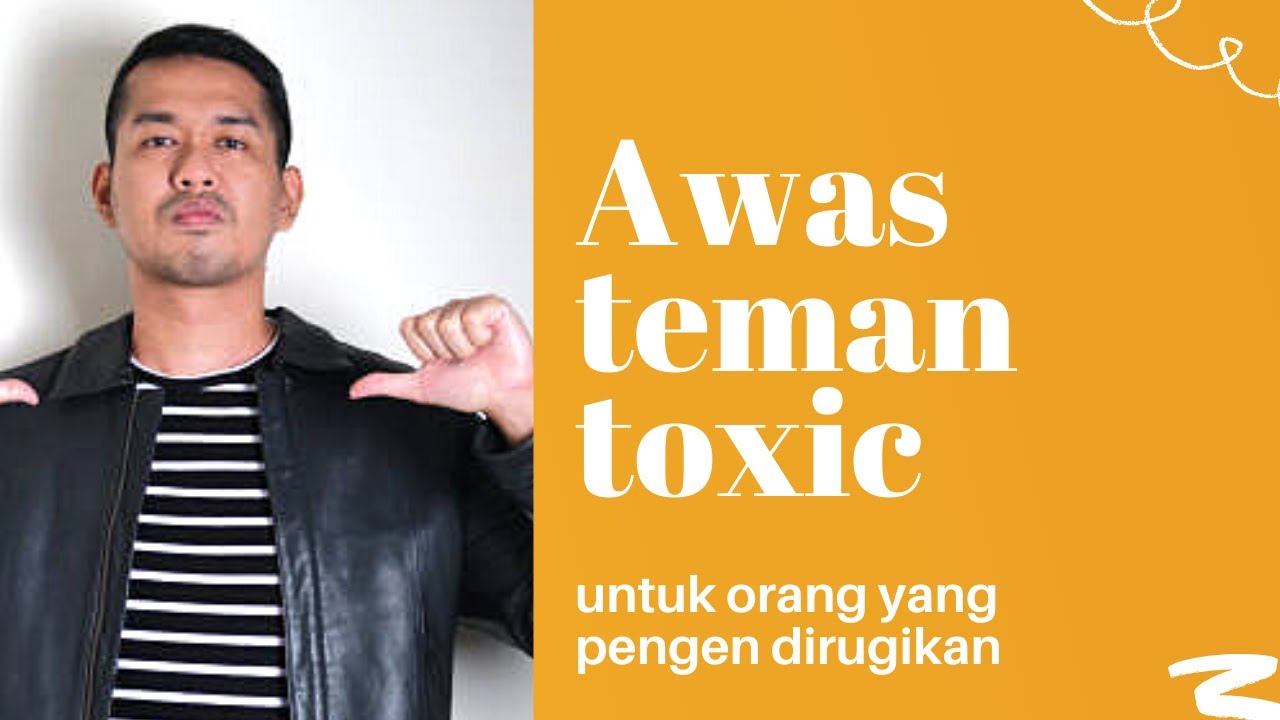 kenali ciri-ciri TEMAN TOXIC,teman yang sangat MERUGIKAN - YouTube