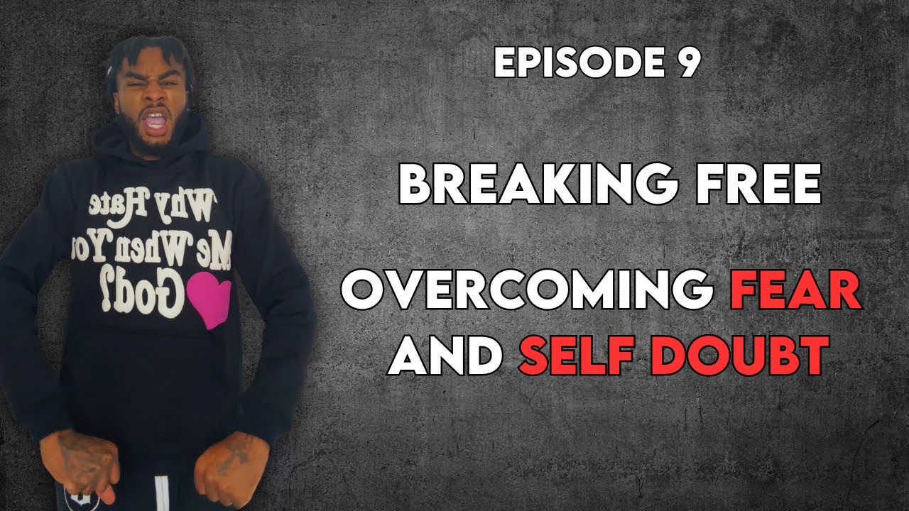 Breaking Free: Overcoming Fear and Self Doubt - YouTube