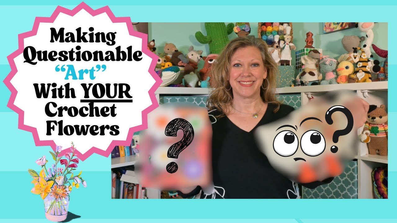 🎨🧶💐Making Questionable "Art" with YOUR Crochet Flowers💐🧶🎨 #crochet # ...