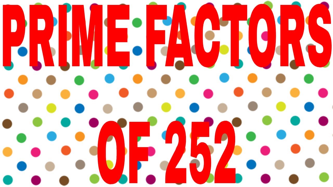 PRIME FACTORS OF 252 YouTube