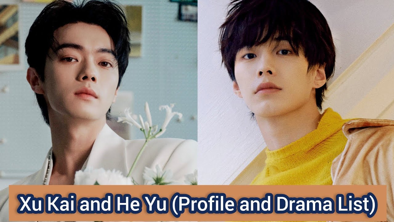 Xu Kai and He Yu | Profile and Drama List 2024 | - YouTube