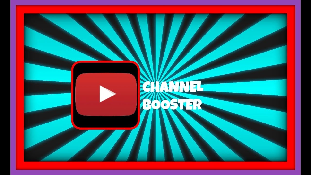CHANNEL BOOSTER!!!! - YouTube