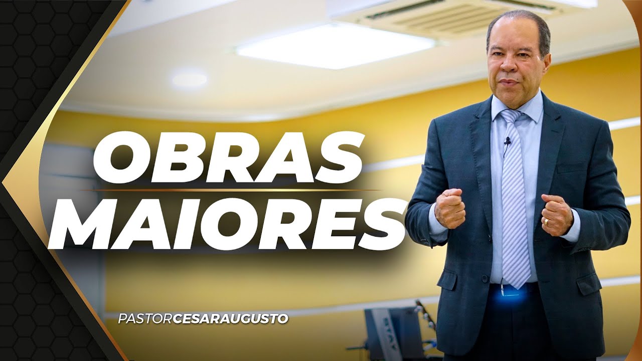 Obras maiores - 06/10/2022 - JOÃO PESSOA-PB - Pr. César Augusto - YouTube