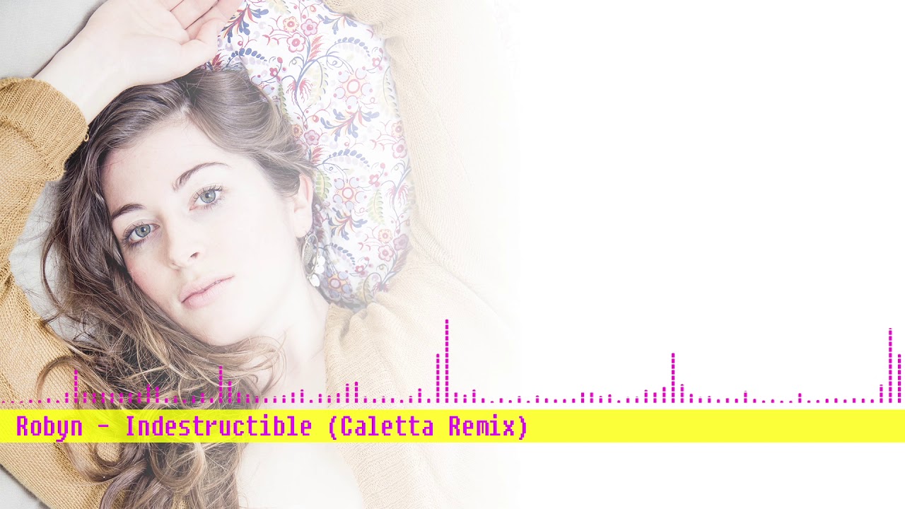 Robyn - Indestructible (Caletta Remix) - YouTube
