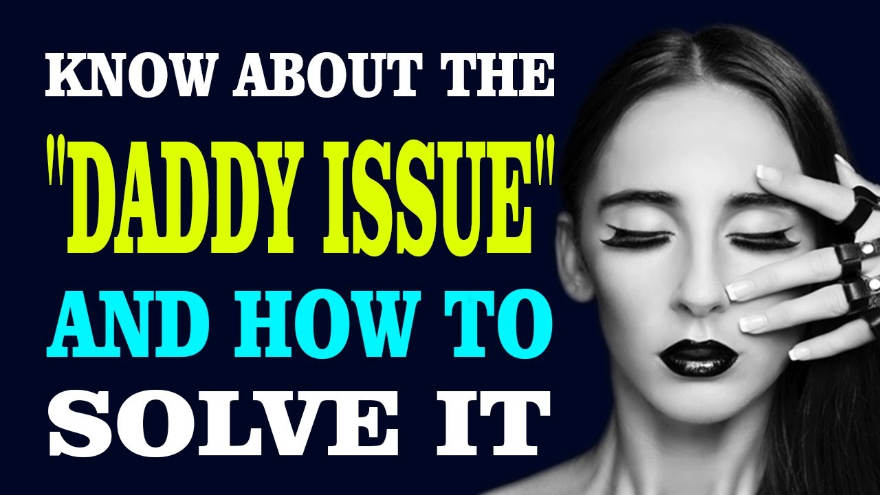 How About The "Daddy Issue" and How To Solve It @LoveInsightsChannel - YouTube