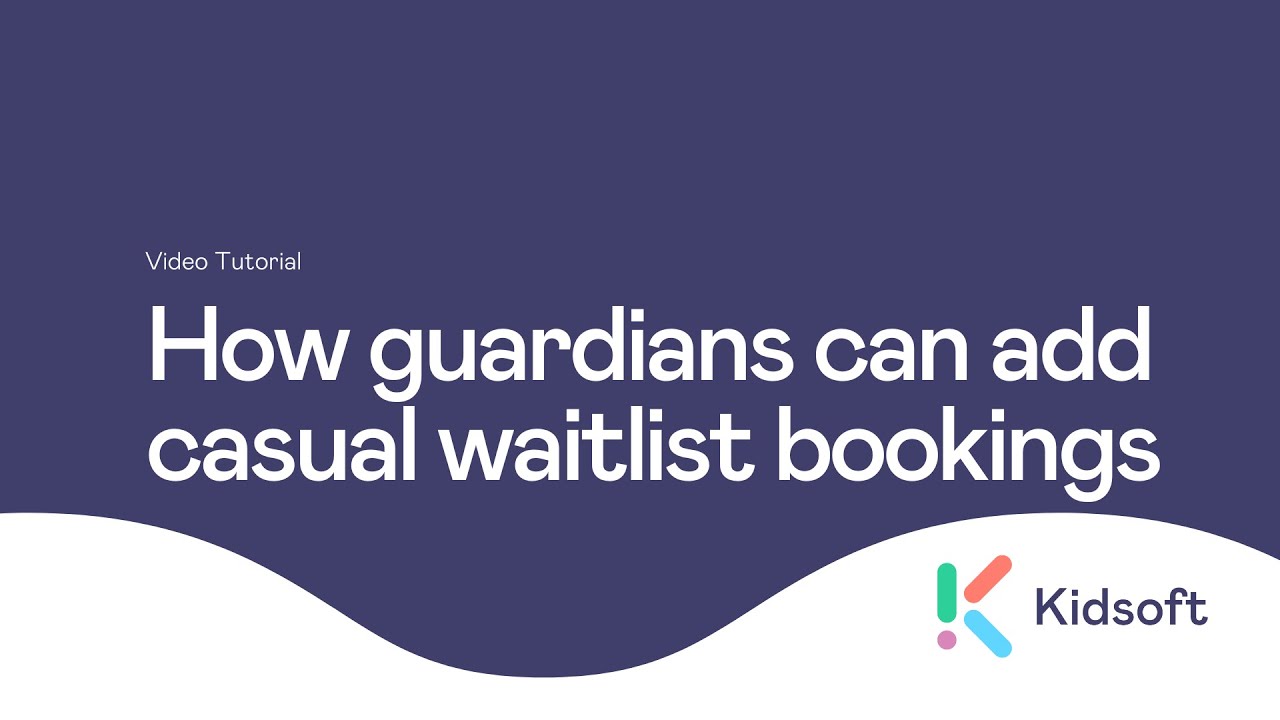 Kidsoft Tutorial - How guardians can add casual waitlist bookings - YouTube