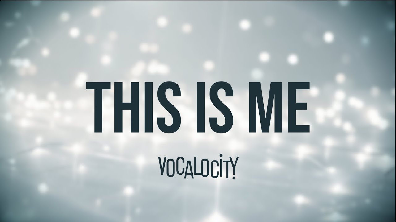 Vocalocity - This Is Me - YouTube