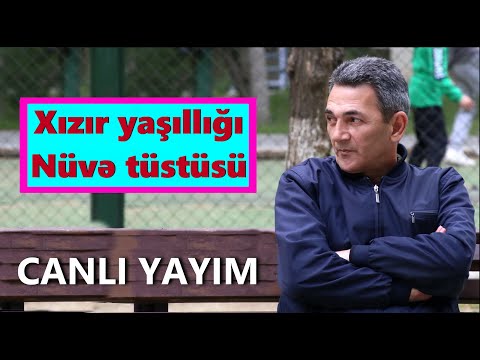 Bu Yaz bir başqa Yazdır və ya Xızır günləri başladı - CANLI