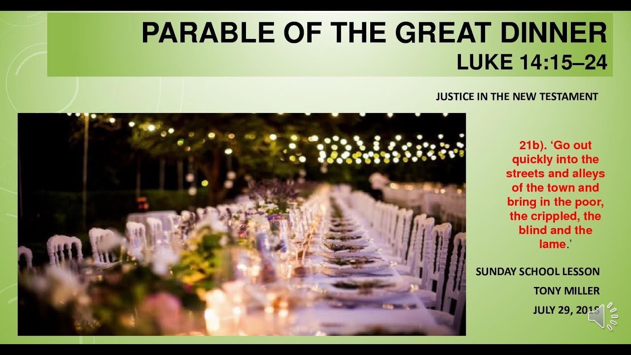SUNDAY SCHOOL LESSON, JULY 29, 2018, PARABLE OF THE GREAT DINNER, LUKE ...