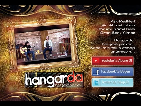 Kâmil Bilici - Aşk Kesikleri (Ahmet Erhan) [HangardaŞiir]