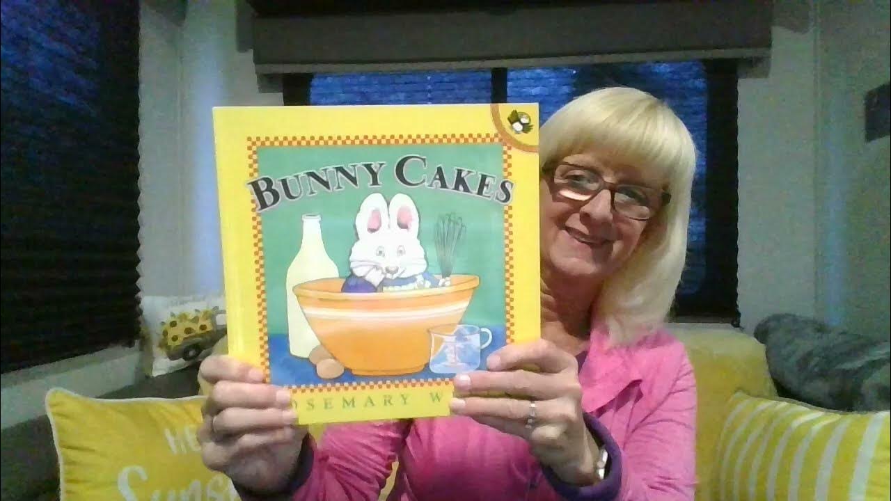 Bunny Cakes Read Aloud by Rosemary Wells #childrensbooks #readaloud # ...