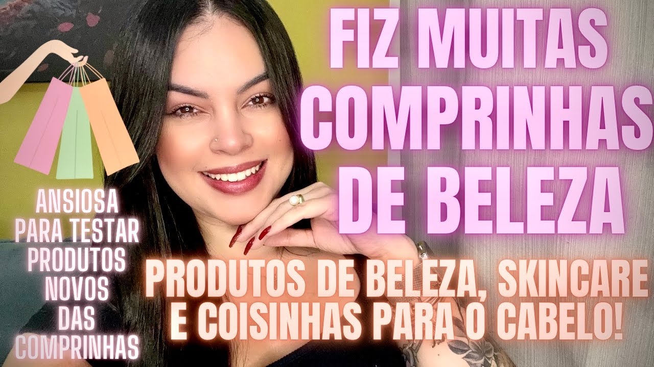 FIZ MUITAS *COMPRINHAS* DE BELEZA, SKINCARE E PRODUTOS PARA O CABELO! MINHAS COMPRINHAS DA ...