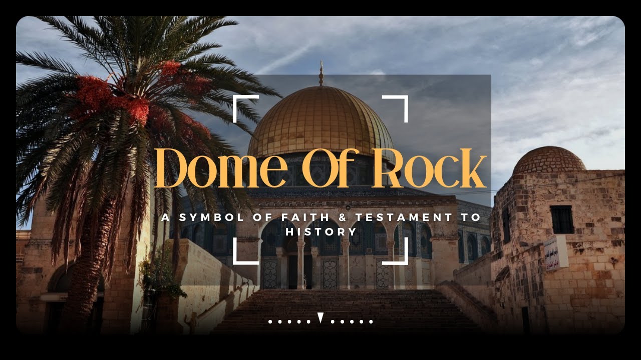 The Dome of the Rock A Symbol of Faith & Testament to History I ...