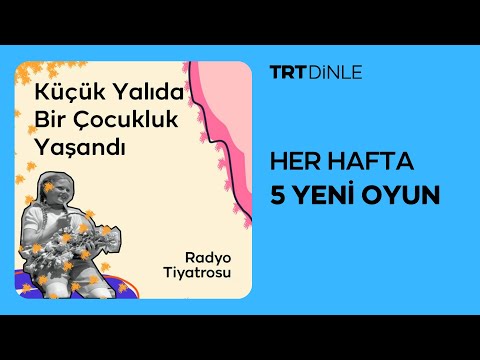 Radyo Tiyatrosu: Küçük Yalıda Bir Çocukluk Yaşandı | Tarih
