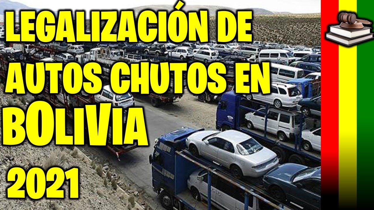 LEGALIZACIÓN DE AUTOS CHUTOS EN BOLIVIA NUEVAMENTA!!! 2021 | ESTO ES ...
