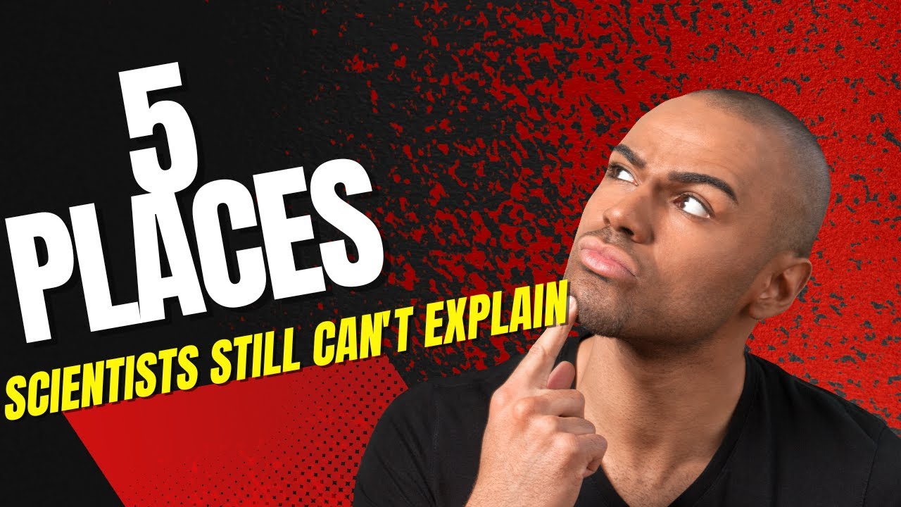 Top Places That Baffle Scientists :Unraveling the World's Most ...