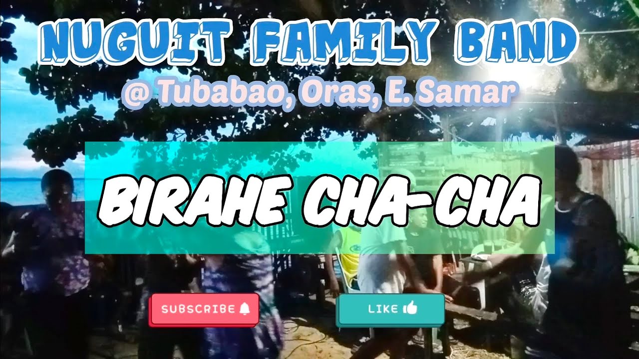 BIRAHE CHA-CHA | Live @ Tubabao, Oras, E. Samar - YouTube