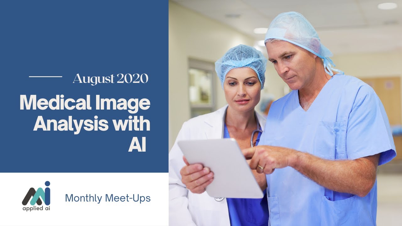 Medical Image Analysis with AI // AppliedAI Virtual Meet-Up - YouTube
