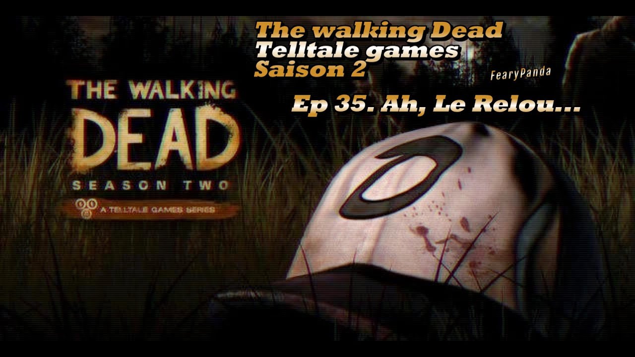 Episode 35 - Ah, Le Relou... - The Walking dead Telltale series - YouTube