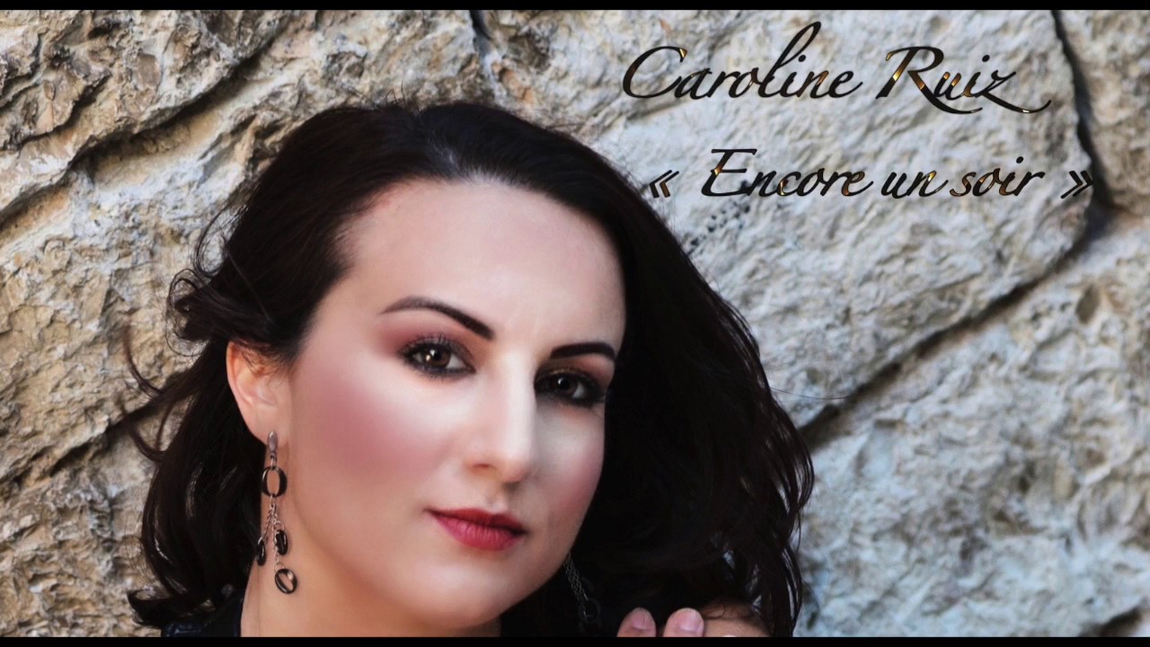 Caroline Ruiz 2016 - Encore un soir - YouTube