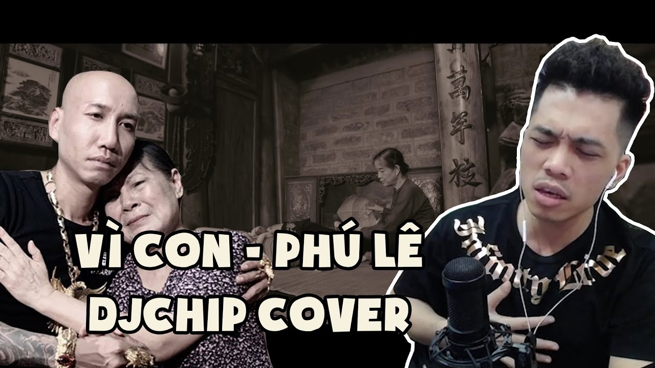 VÌ CON - PHÚ LÊ | DJCHIP COVER - YouTube