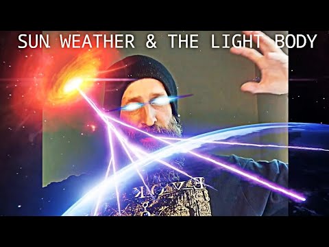 SUN WEATHER AND THE LIGHTBODY - YouTube