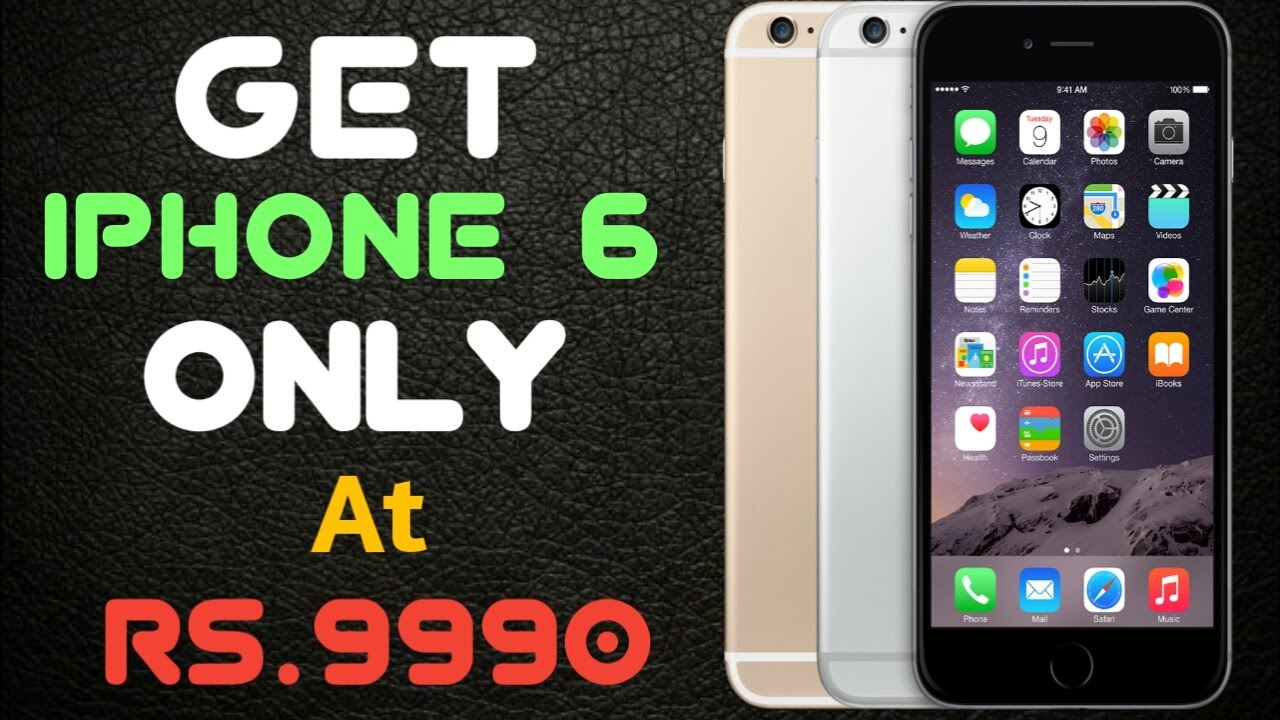 How To Get iPhone 6 at Rs.9990 | 100% Real | Must Watch - YouTube