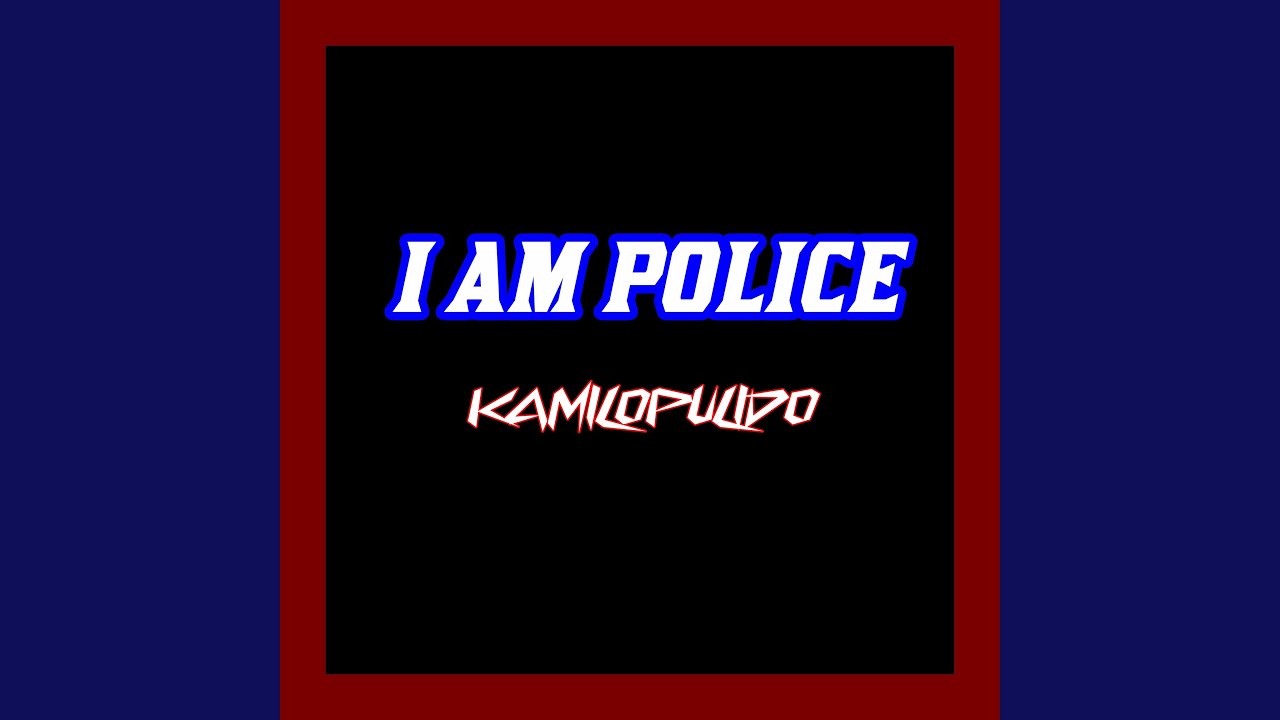 I Am Police - YouTube