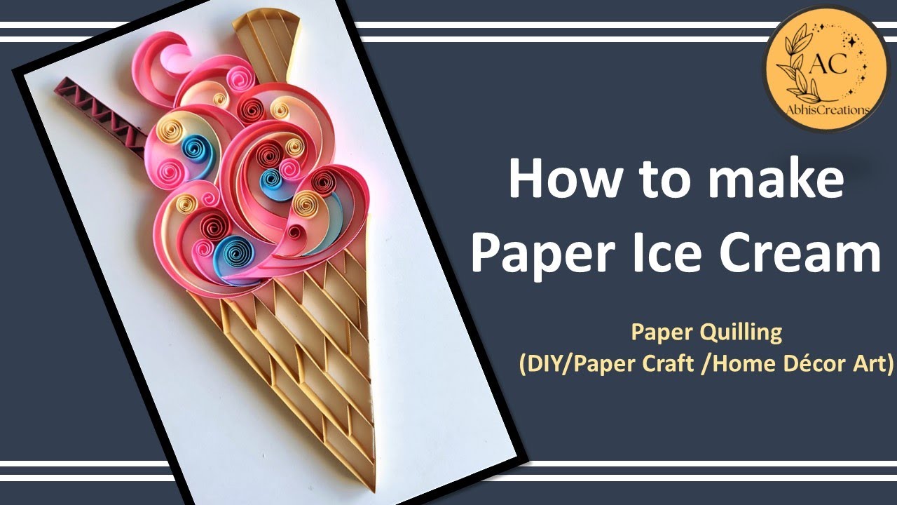 Paper Ice Cream | Paper Quilling Art | Paper Craft | Paper Art | DIY ...
