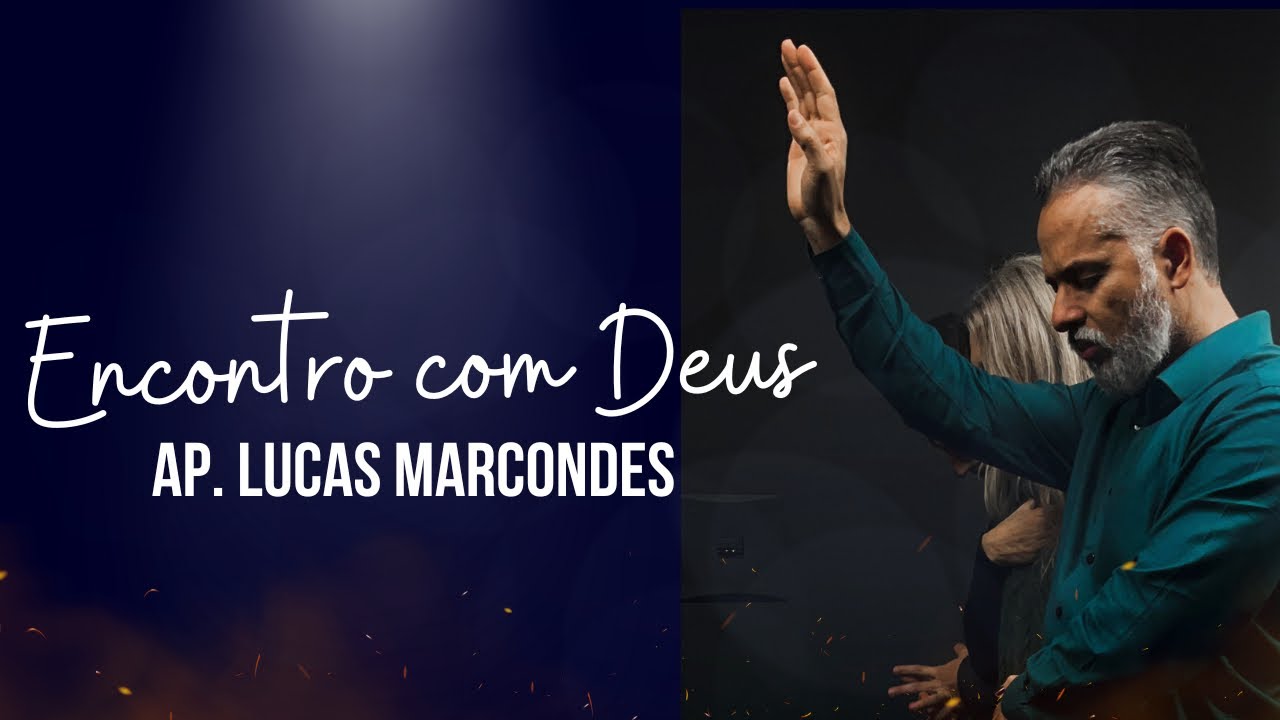 Encontro com Deus | Ap. Lucas Marcondes - YouTube