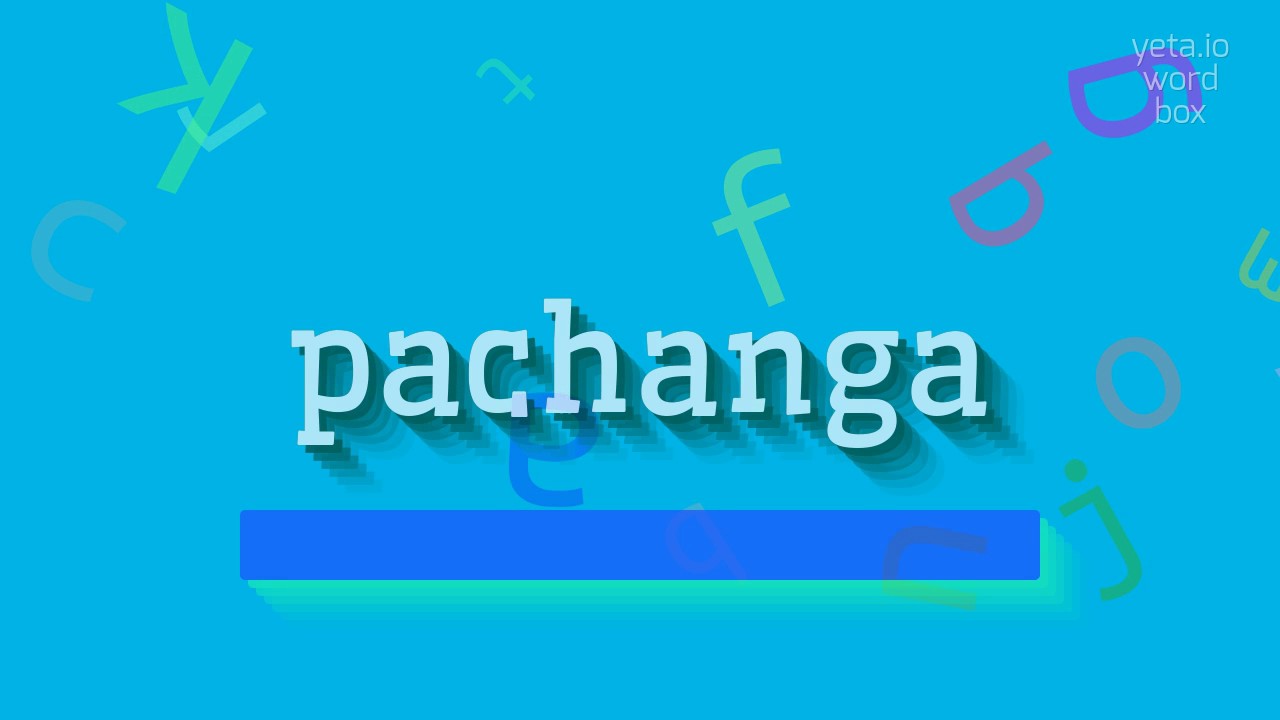 How to say "pachanga"! (High Quality Voices) - YouTube
