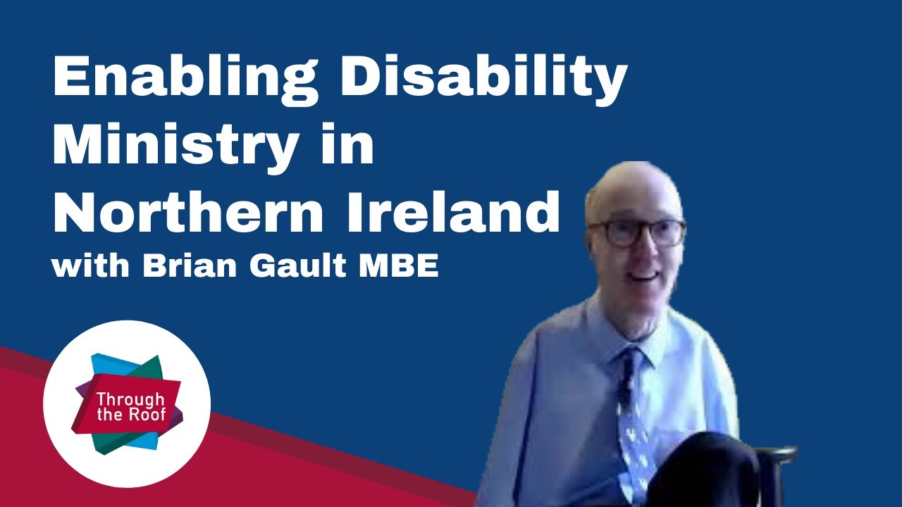 Enabling Disability Ministry in Northern Ireland (with Brian Gault MBE ...